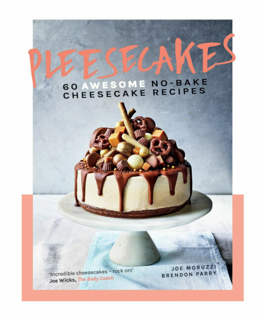 Pleesecakes: 60 AWESOME no-bake cheesecake recipes (Hardcover, 2019 ...