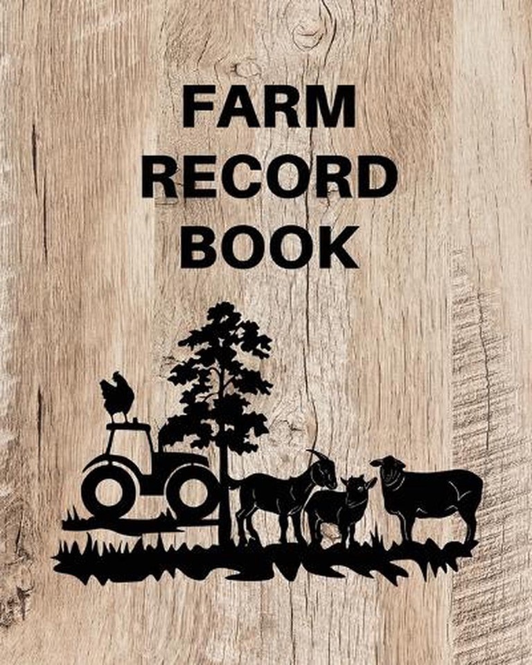 Farm Record Keeping Log Book: Farm Management Organizer, Journal Record ...
