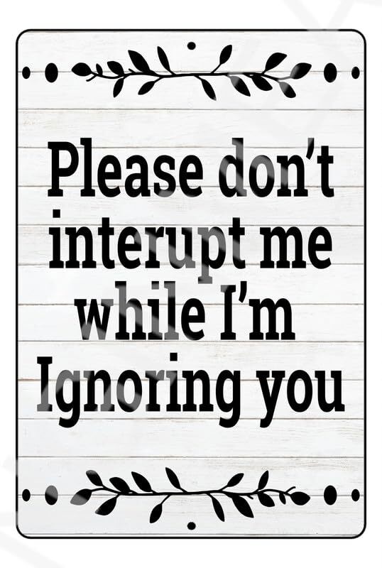 Please Don't Interupt Me Funny Sign Weatherproof Aluminum 8" x 12" | eBay