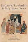 Justice and Leadership in Early Islamic Courts by Intisar A Rabb: New ...