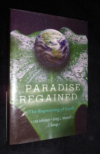 Paradise Regained: The Regreening of Earth / Gregory L. Matloff | HB ...