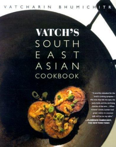 Vatch's South East Asian Cookbook by Vatcharin Bhumichitr (1997 ...