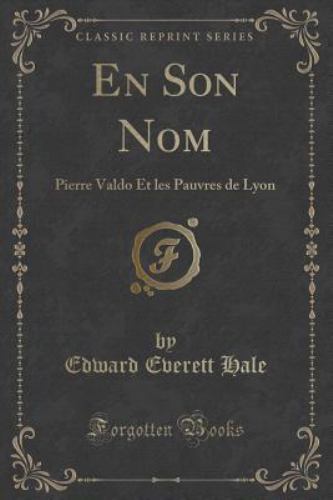En Son Nom : Pierre Valdo et les Pauvres de Lyon (Classic Reprint) by ...