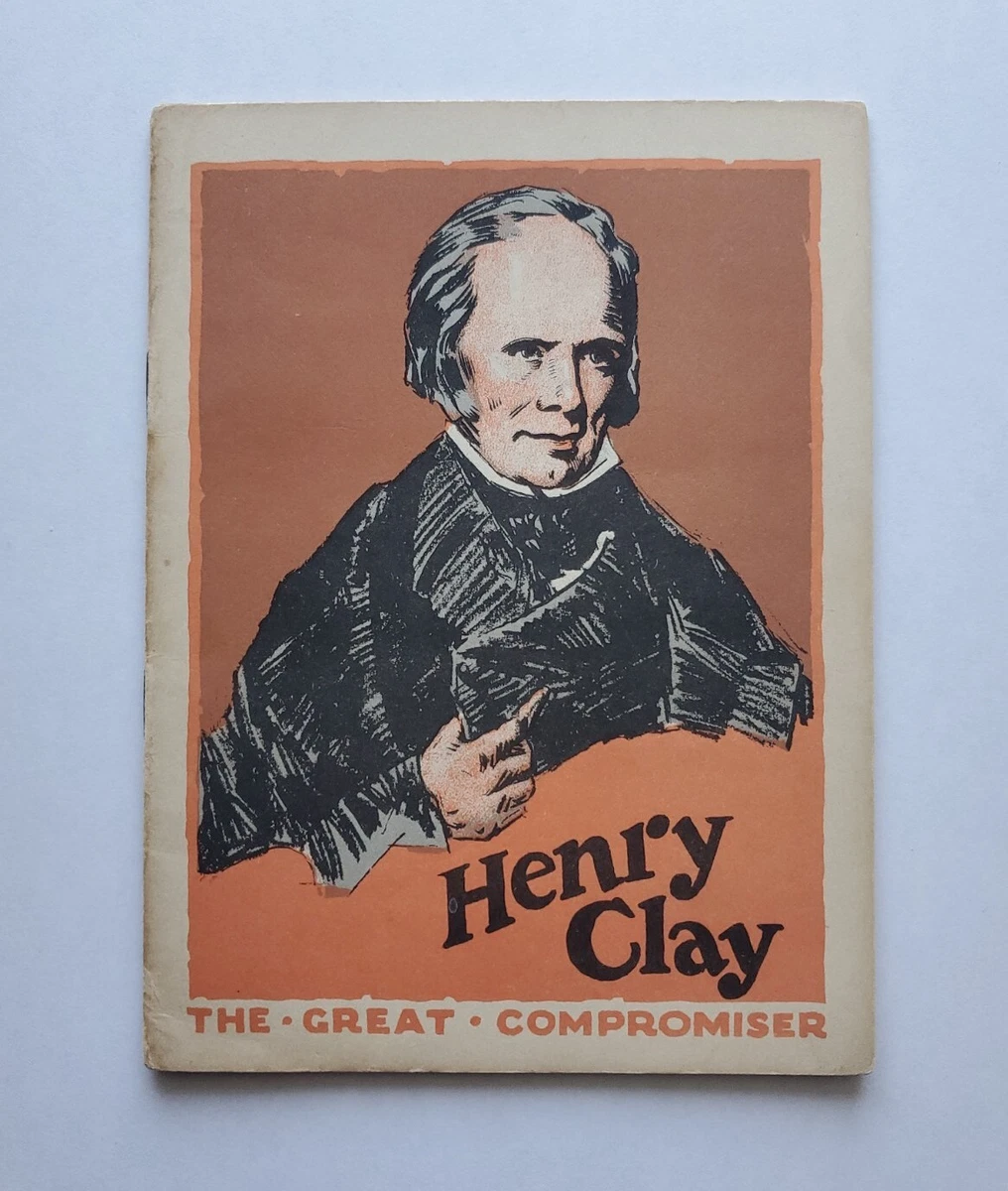 Henry Clay The Great Compromiser