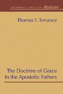 Doctrine of Grace in the Apostolic Fathers by Thomas F. Torrance (1996 ...