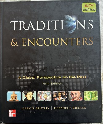 Traditions & Encounters : A Global Perspective by Ziegler and Bentley ...