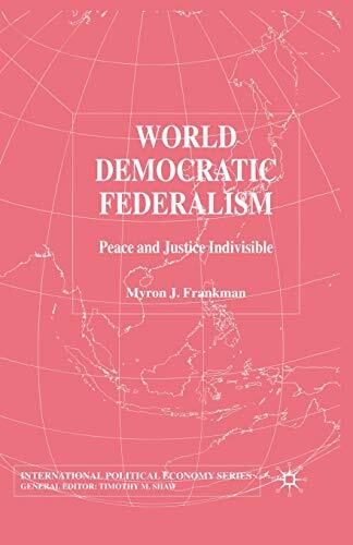 World Democratic Federalism : Peace and Justice Indivisible ...