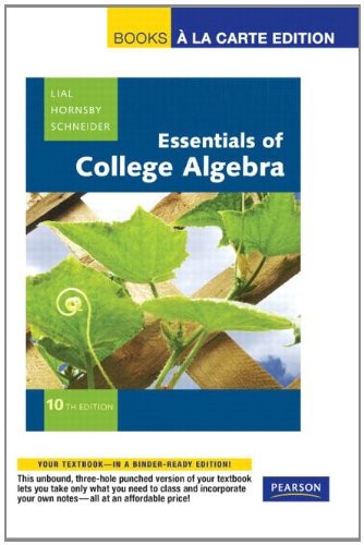 ESSENTIALS OF COLLEGE ALGEBRA, BOOKS A LA CARTE EDITION By Margaret L ...