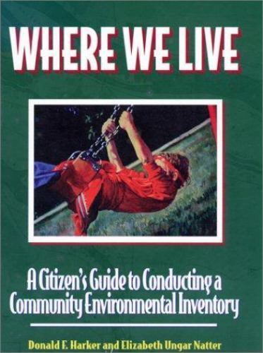 Where We Live : A Citizen's Guide to Conducting a Community ...