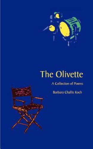 Olivette : A Collection of Poems by Barbara Challis Koch (2000, Trade ...