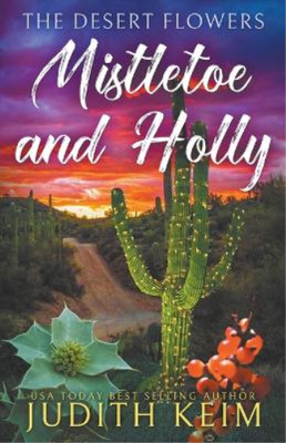 Judith Keim The Desert Flowers - Mistletoe & Holly (Paperback) (UK ...