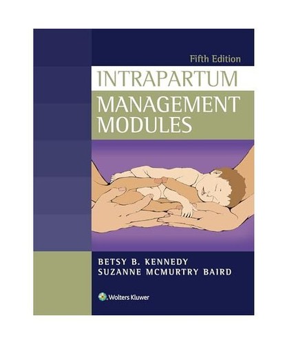 Intrapartum Management Modules, Betsy Kennedy, Suzanne Baird 1451194633 ...