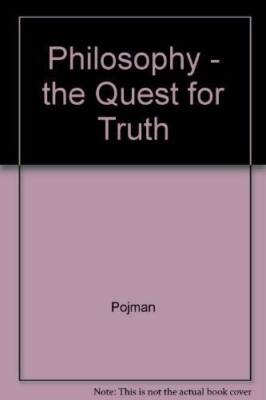 Philosophy: The Quest for Truth - Paperback By Pojman, Louis P - GOOD ...