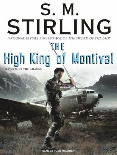 Emberverse Ser.: The High King of Montival : A Novel of the Change by S ...