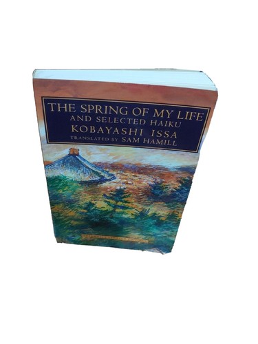 The Spring of My Life: And Selected Haiku by Kobayashi Issa: Used ...