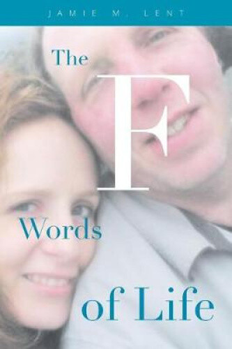 The F Words of Life by M. Lent, Jamie 9781643500577 | eBay