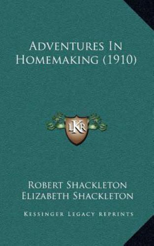 Adventures in Homemaking by Robert Shackleton and Elizabeth Shackleton ...