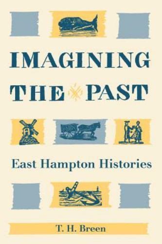 Imagining the Past : East Hampton Histories by T. H. Breen (1996, Trade ...