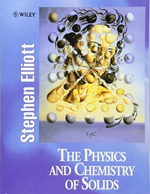 THE PHYSICS AND CHEMISTRY OF SOLIDS By Stephen Elliott & S. R. Elliott ...
