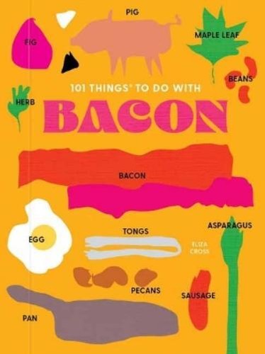 Eliza Cross 101 Things to do with Bacon, new edition (Encuadernación de ...