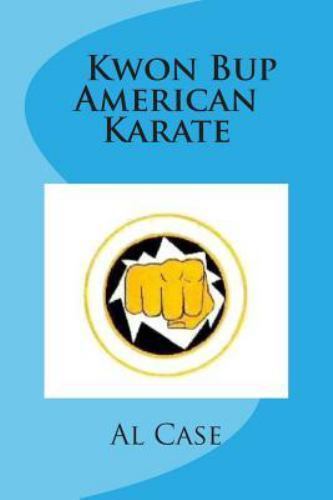 Kwon Bup American Karate by Alton Case (2014, Trade Paperback) for sale ...