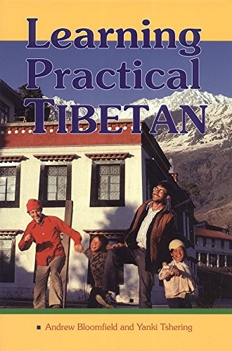 LEARNING PRACTICAL TIBETAN By Andrew Bloomfield & Yanki Tshering ...