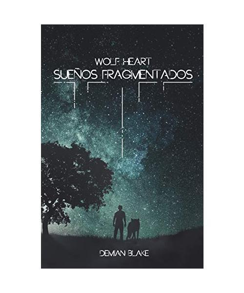 Sueños Fragmentados : Wolf Heart ( Segunda Edición) by Demian Blake ...