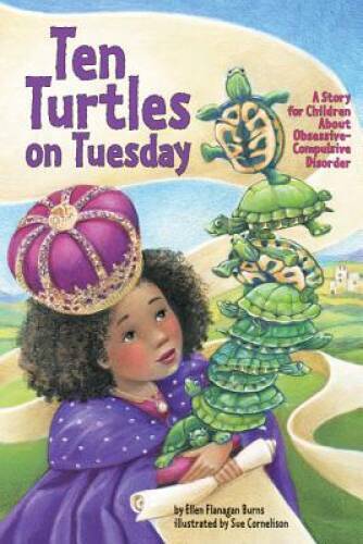 Ten Turtles on Tuesday: A Story for Children About Obsessive Compulsive ...