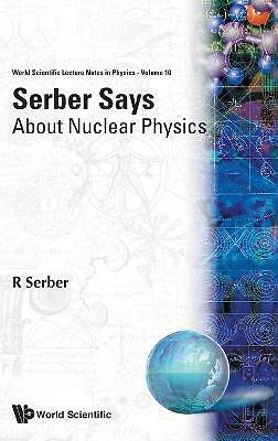 Serber Says: About Nuclear Physics by Robert Serber (Hardcover, 1987 ...