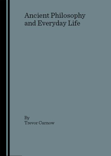 Ancient Philosophy and Everyday Life by Trevor Curnow (2006, Hardcover ...
