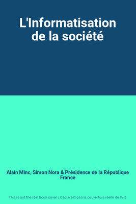 L'Informatisation de la societe, Alain Minc, Simon Nora et Presidence ...