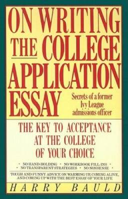 On Writing the College Application Essay: The Key to Acceptance and the ...