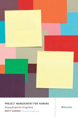 Project Management for Humans: Helping People Get Things Done by Brett ...