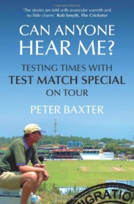 Can Anyone Hear Me?: Testing Times with Test Match Special on T ...