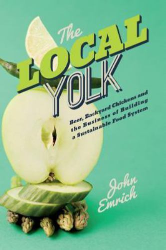 Local Yolk : Beer, Backyard Chickens, and the Business of Building a ...