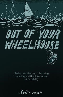 Out Your Wheelhouse Rediscover Joy Learning Expand by Jewett Daniel ...