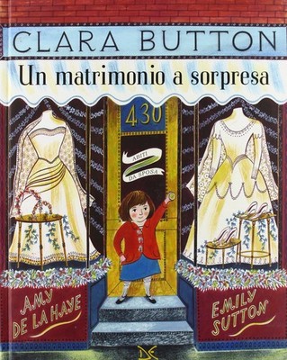 Clara Button. Un matrimonio a sorpresa. Ediz. illustrata [Sep 30, 2013 ...
