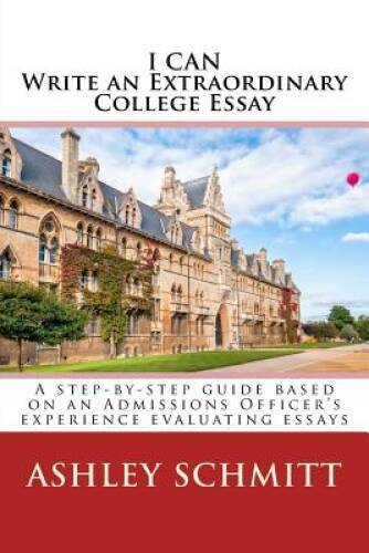 I Can Write An Extraordinary College Essay - Paperback By Schmitt ...