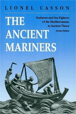 The Ancient Mariners: Seafarers and Sea Fighters of the Mediterranean ...