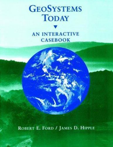 GeoSystems Today : An Interactive Casebook by James D. Hipple and ...