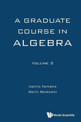 Graduate Course In Algebra, A - Volume 2 by Ioannis Farmakis (English ...