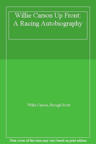 Willie Carson Up Front: A Racing Autobiography By Willie Carson, | eBay