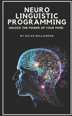 Dylan Williamson Neuro Linguistic Programming (Poche) | eBay