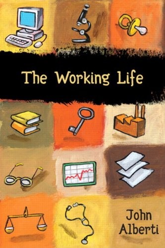 THE WORKING LIFE By John Alberti *Excellent Condition* 9780321094223| eBay