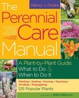 THE PERENNIAL CARE MANUAL: A PLANT-BY-PLANT GUIDE: WHAT TO By Nancy J ...