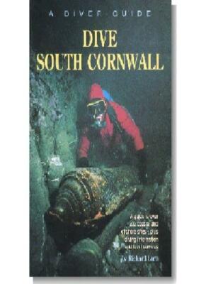 Diver Guide: Dive South Cornwall (Diver guides)-Richard Larn, Suzanne ...