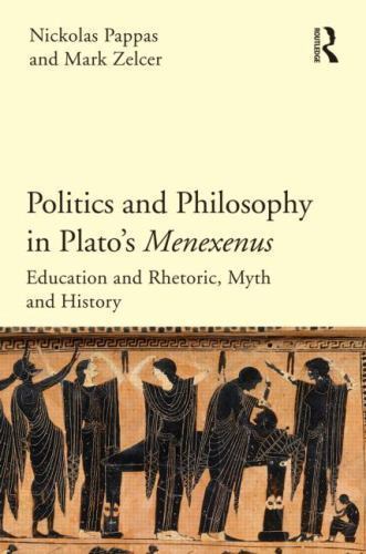 Politics and Philosophy in Plato's Menexenus : Education and Rhetoric ...