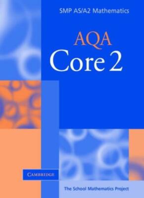 Core 2 for AQA (SMP AS/A2 Mathematics for AQA) By School Mathema ...