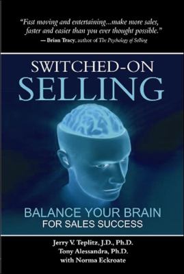 Switched-On Selling: Balance Your Brain for Sales Success 9780939372188 ...