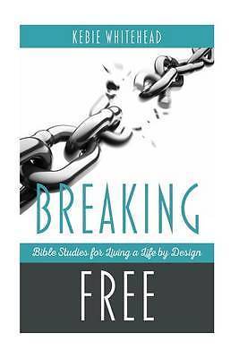 Breaking Free: Bible Studies for Living a Life by Design by Mrs Kebie R ...